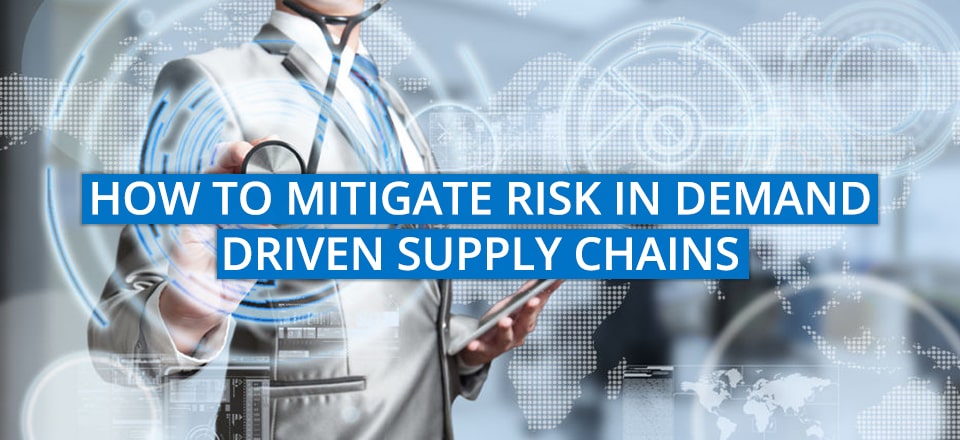 Tips to Mitigate 3 Key Risks in Demand Driven Supply Chain Strategy Tips to Mitigate 3 Key Risks in Demand Driven Supply Chain Strategy